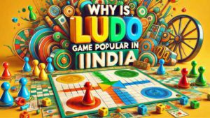 Why Ludo Is Popular in India: A Cultural and Modern Perspective